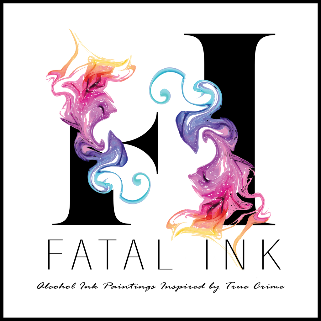 Fatal Ink – Alcohol Ink Paintings Inspired by True Crime